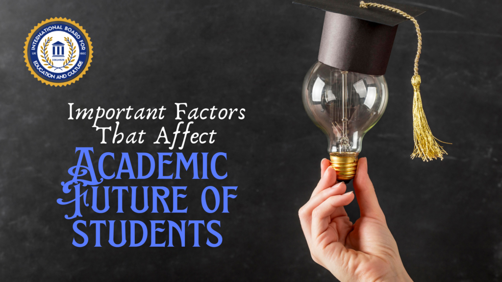 Important Factors That Affect Academic Future of Students - Ibec