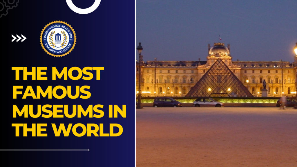 The Most Famous Museums in the World - Ibec