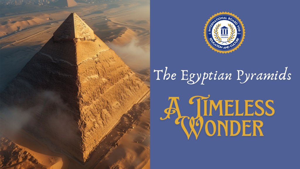 The Egyptian Pyramids: A Timeless Wonder - Ibec